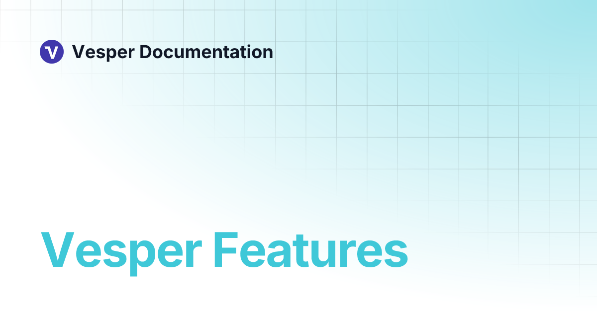 Vesper Features | Vesper Documentation