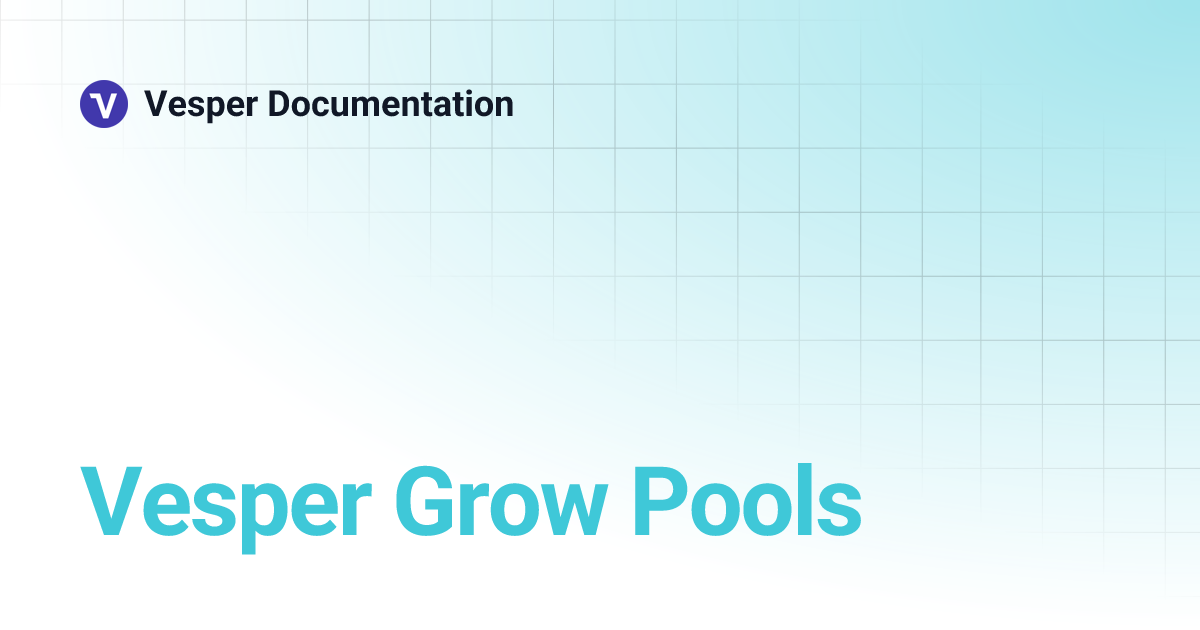 Vesper Grow Pools | Vesper Documentation
