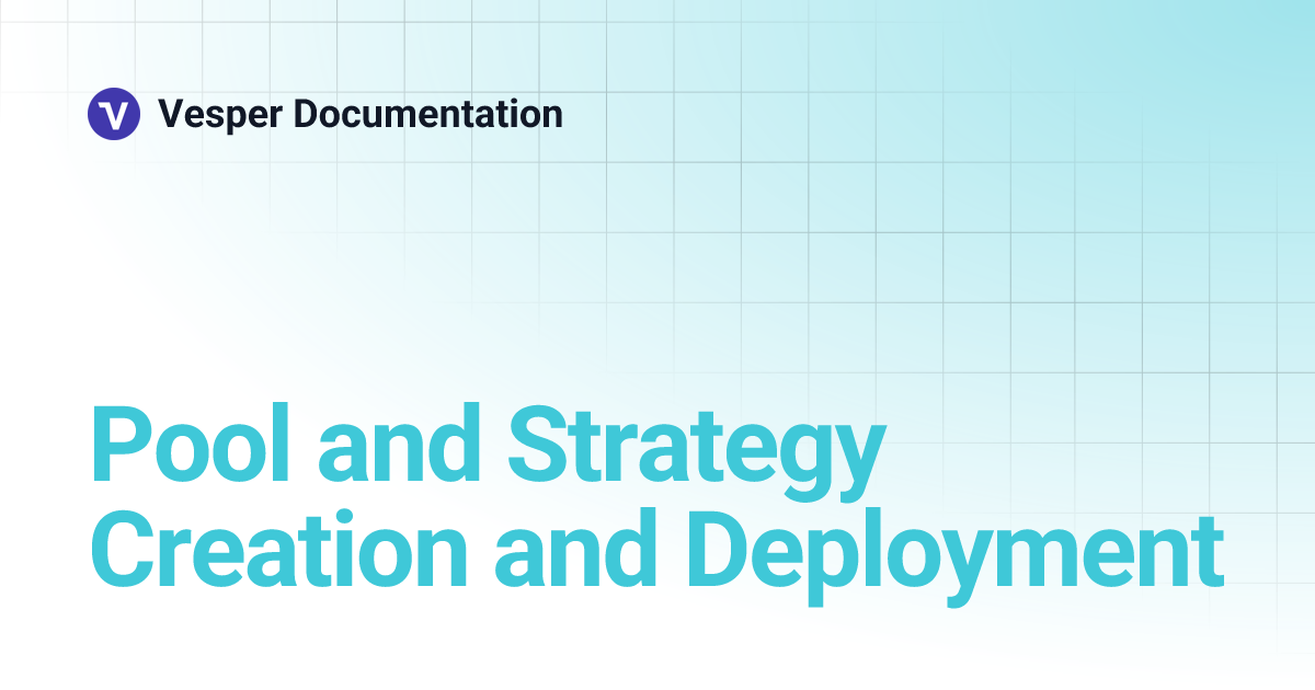 Pool and Strategy Creation and Deployment | Vesper Documentation